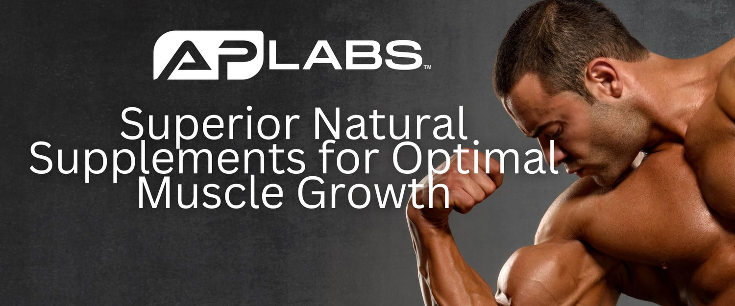 Superior Natural Supplements for Optimal Muscle Growth – AP Labs